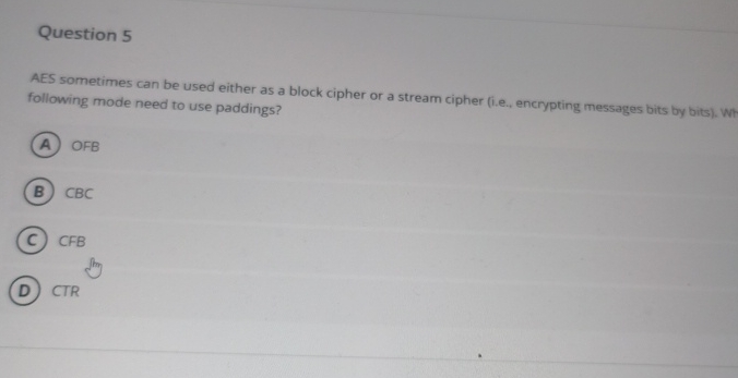 Solved Question 5AES sometimes can be used either as a block | Chegg.com