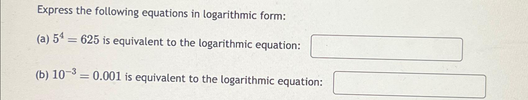 Solved Express the following equations in logarithmic | Chegg.com