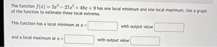 Solved The function f(x)=2x3−27x2+48x+9 has one local | Chegg.com