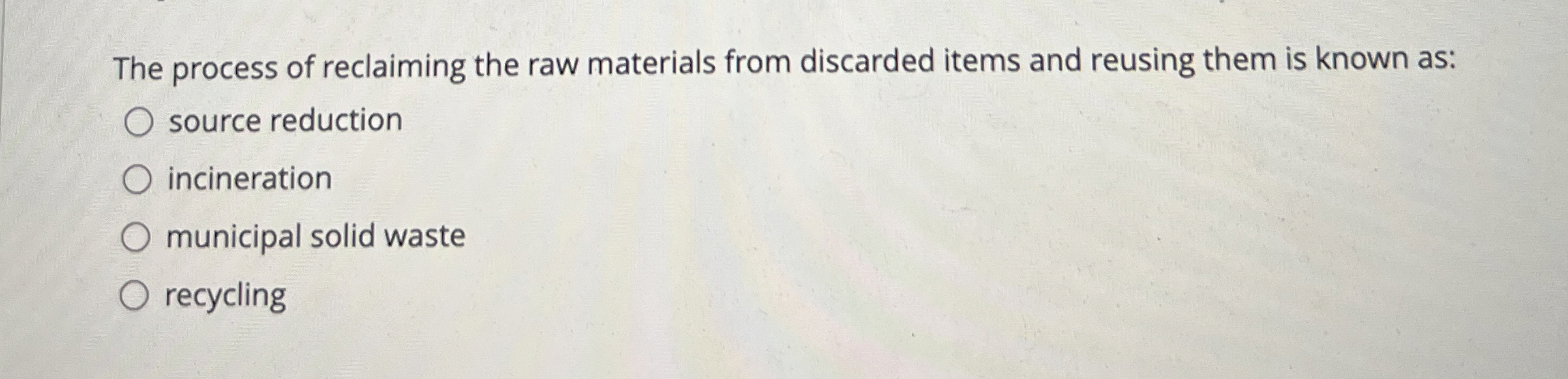 Solved The process of reclaiming the raw materials from | Chegg.com