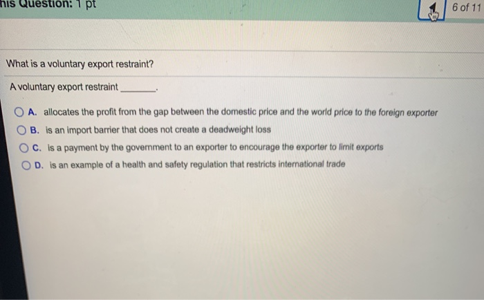 Solved his Question: 1 pt 6 of 11 What is a voluntary export | Chegg.com