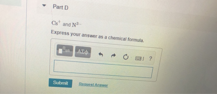 Solved Part D Cs and N3 Express your answer as a chemical | Chegg.com