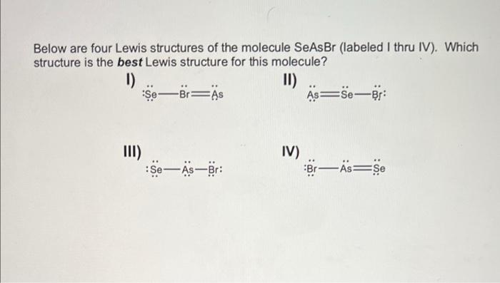 Solved Below are four Lewis structures of the molecule | Chegg.com
