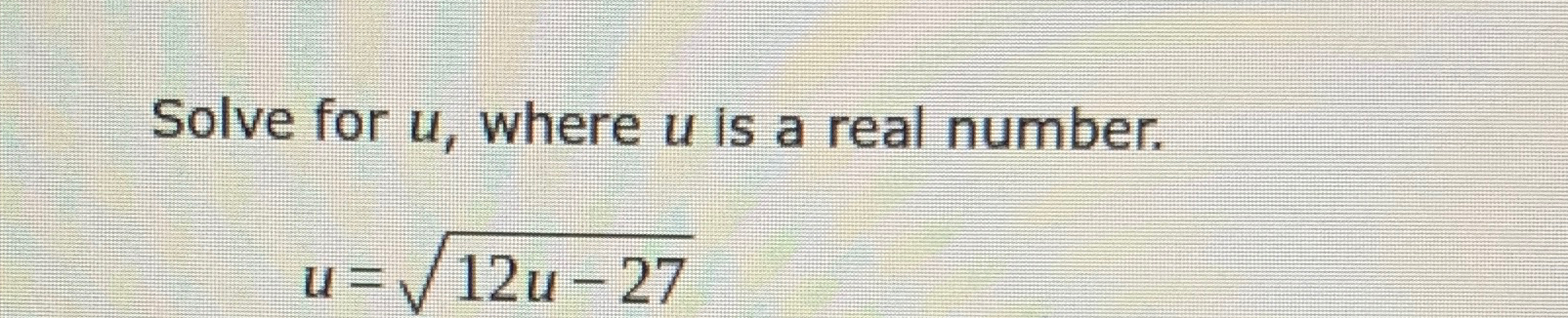 Solved Solve for u, ﻿where u ﻿is a real number.u=12u-272 | Chegg.com