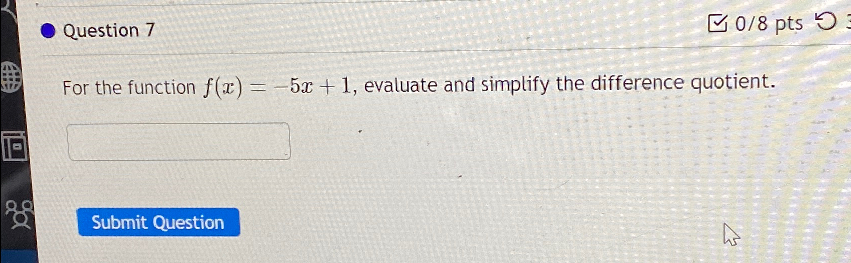 Solved Question 708 ﻿ptsFor the function f(x)=-5x+1, | Chegg.com