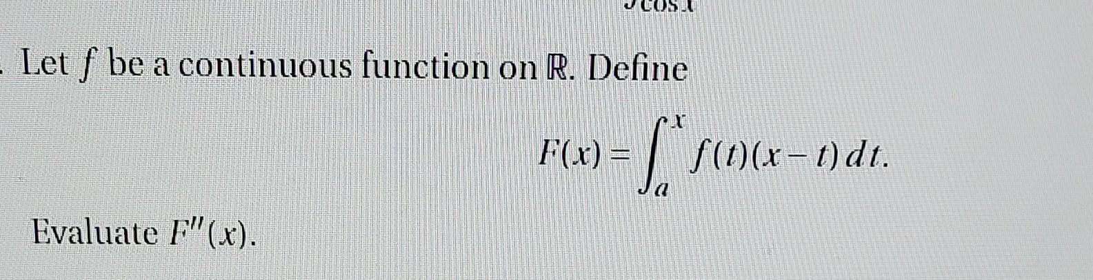 Solved Let f be a continuous function on R. Define | Chegg.com