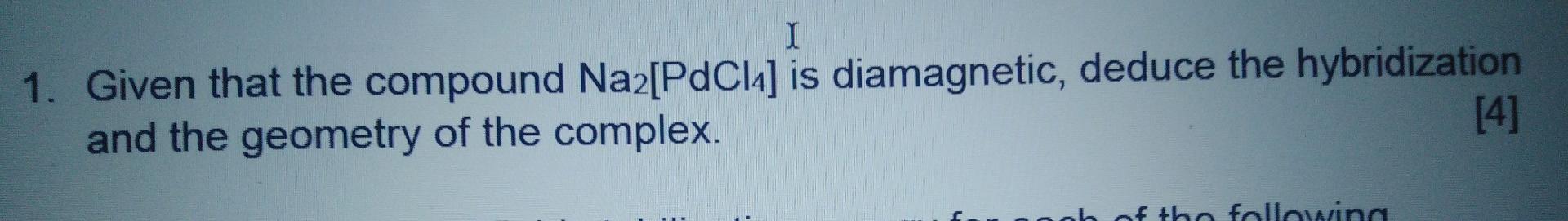 Solved I 1. Given that the compound Na2[PdCl4] is | Chegg.com