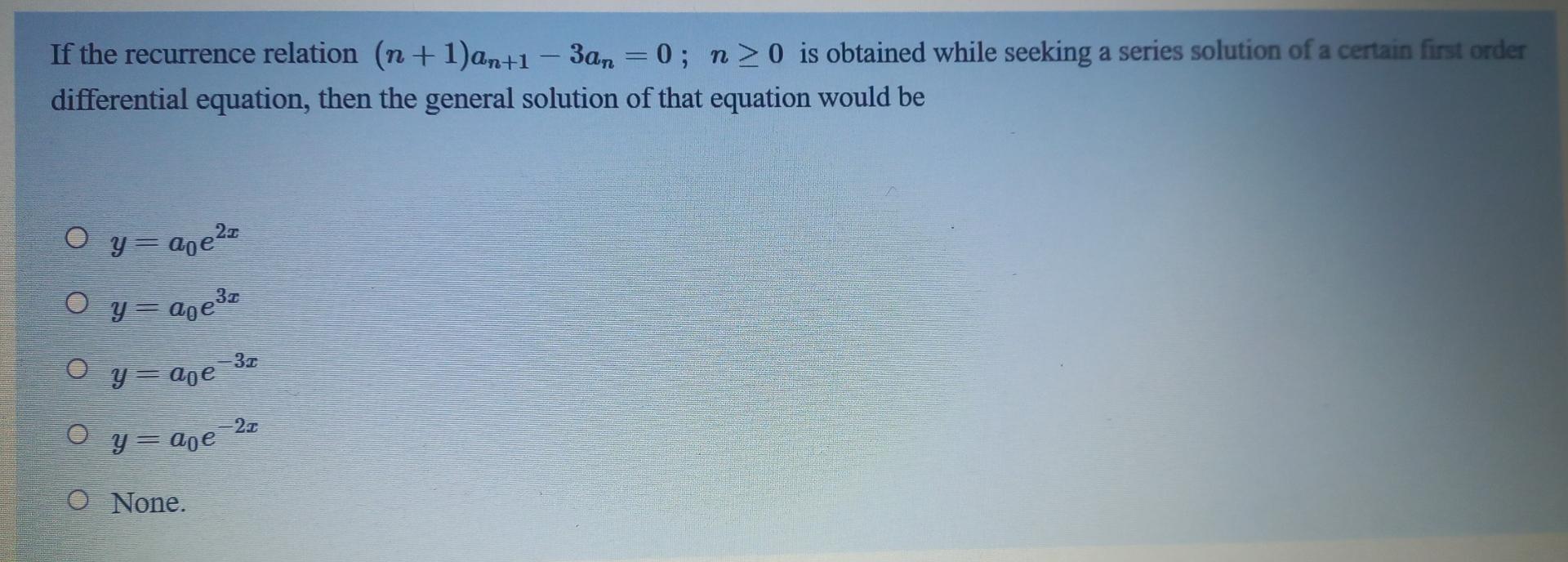 Solved If the recurrence relation (n+1)a_(n+1)-3a_(n)=0;n>=0 | Chegg.com