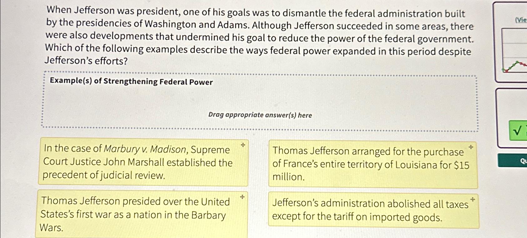 Solved When Jefferson was president, one of his goals was to | Chegg.com