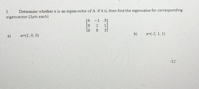 Solved 3. Determine whether x is an eigenvector of A. If it | Chegg.com