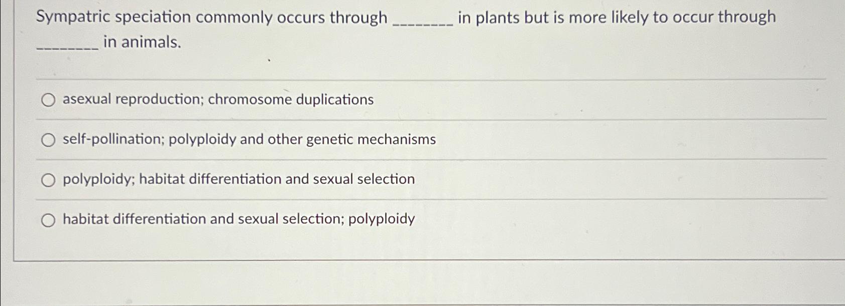 Solved Sympatric speciation commonly occurs through in | Chegg.com