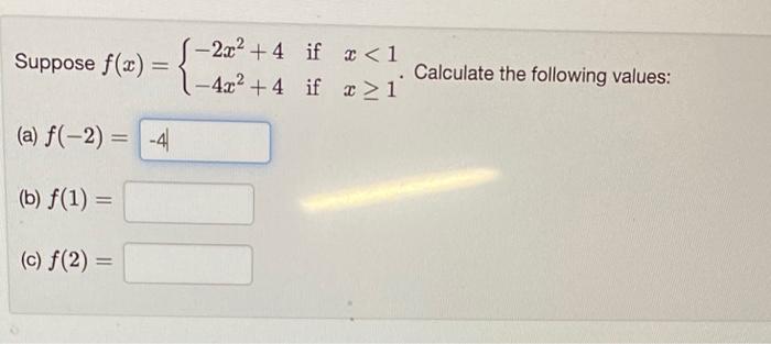 Solved Suppose f(x)={−2x2+4−4x2+4 if if x
