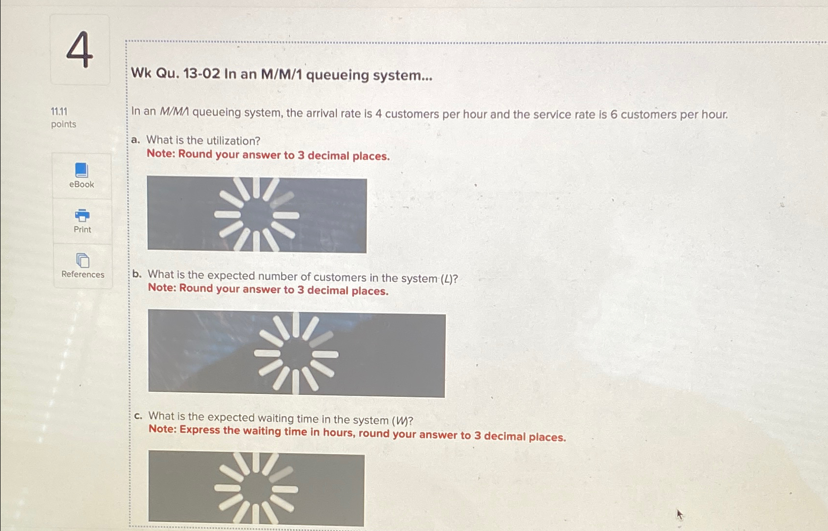 Solved 411.11 ﻿pointsWk Qu. 13-02 ﻿In an M/M/1 ﻿queueing | Chegg.com