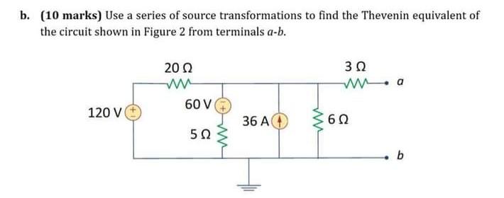 Solved b. (10 marks) Use a series of source transformations | Chegg.com