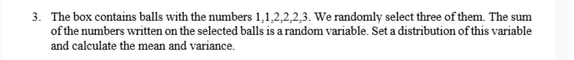 Solved The box contains balls with the numbers 1,1,2,2,2,3. | Chegg.com