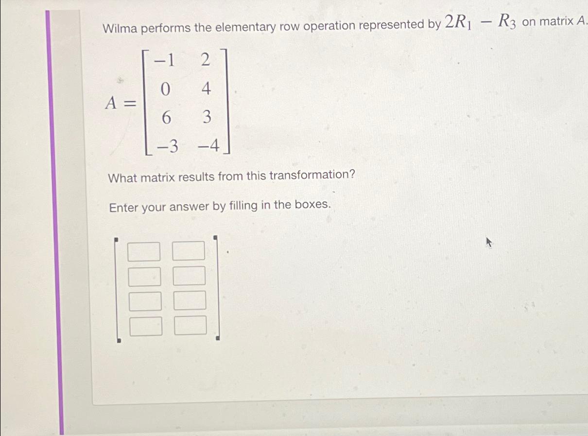 Solved Wilma performs the elementary row operation | Chegg.com