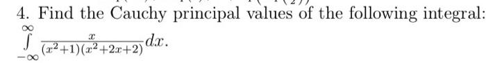 Solved 4. Find the Cauchy principal values of the following | Chegg.com