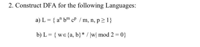 Solved 2. Construct DFA for the following Languages: a) | Chegg.com