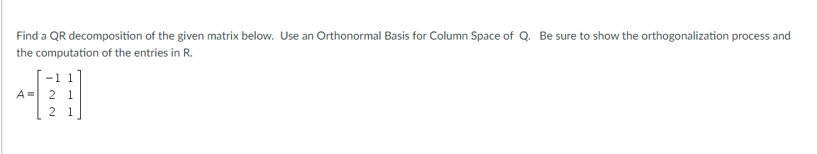 Solved Find a QR decomposition of the given matrix below. | Chegg.com