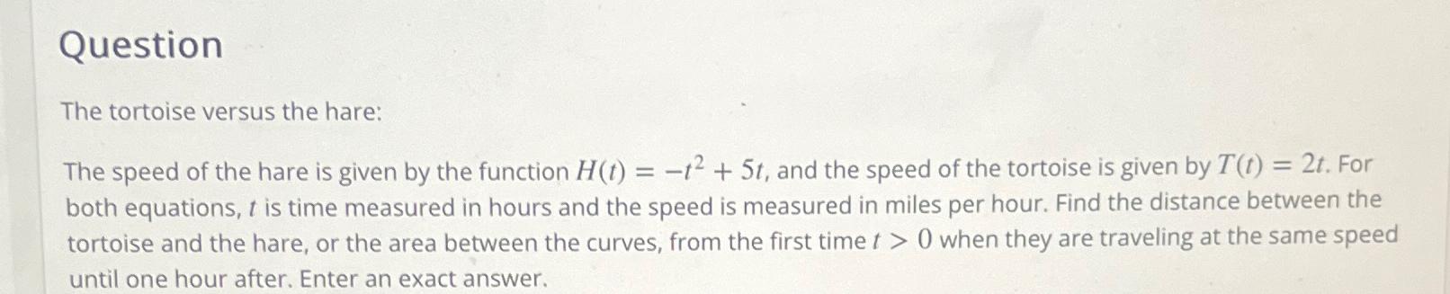 Solved QuestionThe tortoise versus the hare:The speed of the | Chegg.com