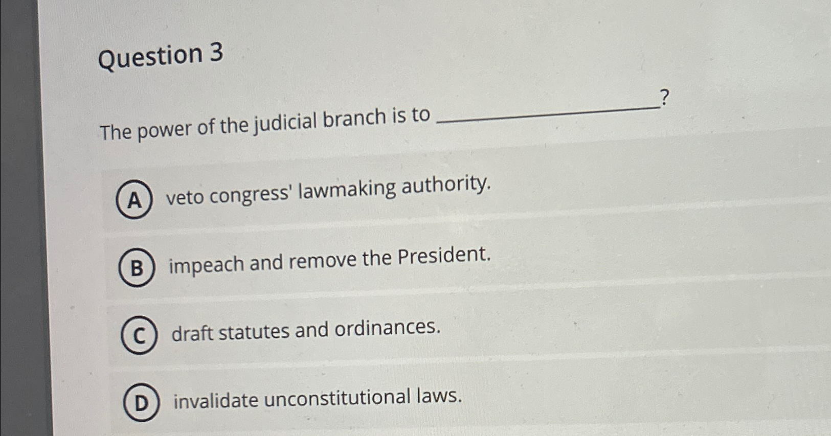 Solved Question 3The power of the judicial branch is toveto | Chegg.com
