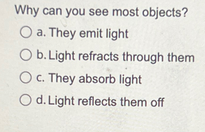 Solved Why can you see most objects?a. ﻿They emit lightb. | Chegg.com