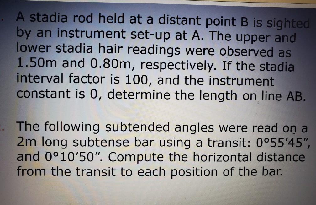 Solved A stadia rod held at a distant point B is sighted by | Chegg.com