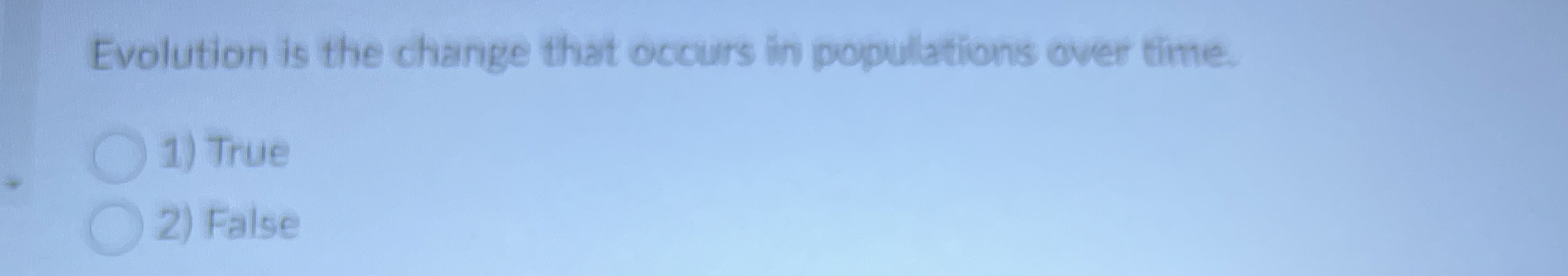 Solved Evolution is the change that occurs in populations | Chegg.com