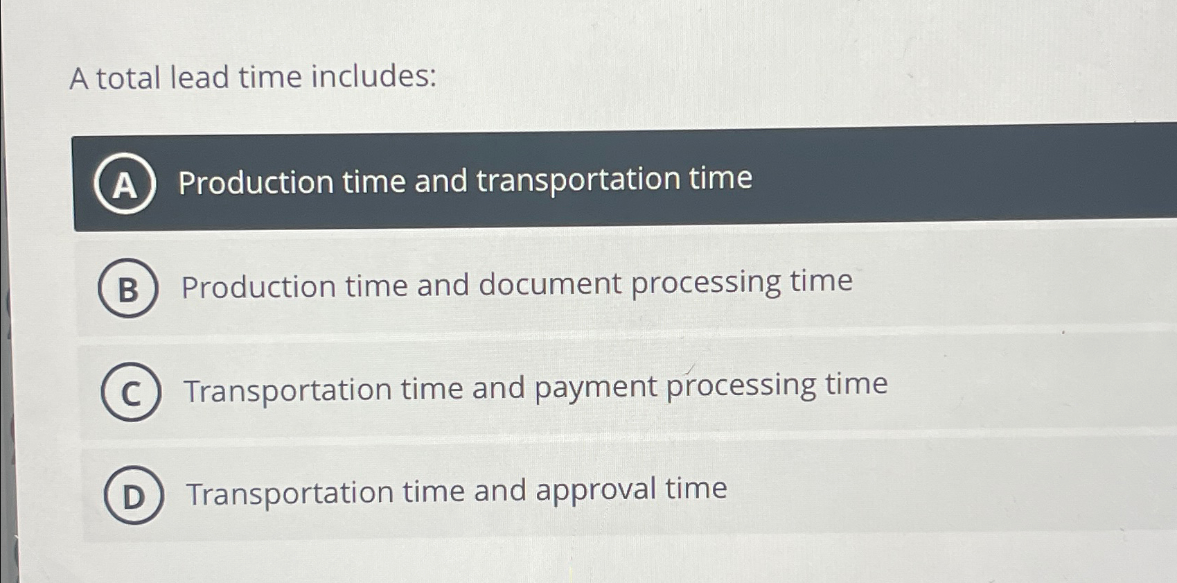 Solved A total lead time includes:Production time and | Chegg.com