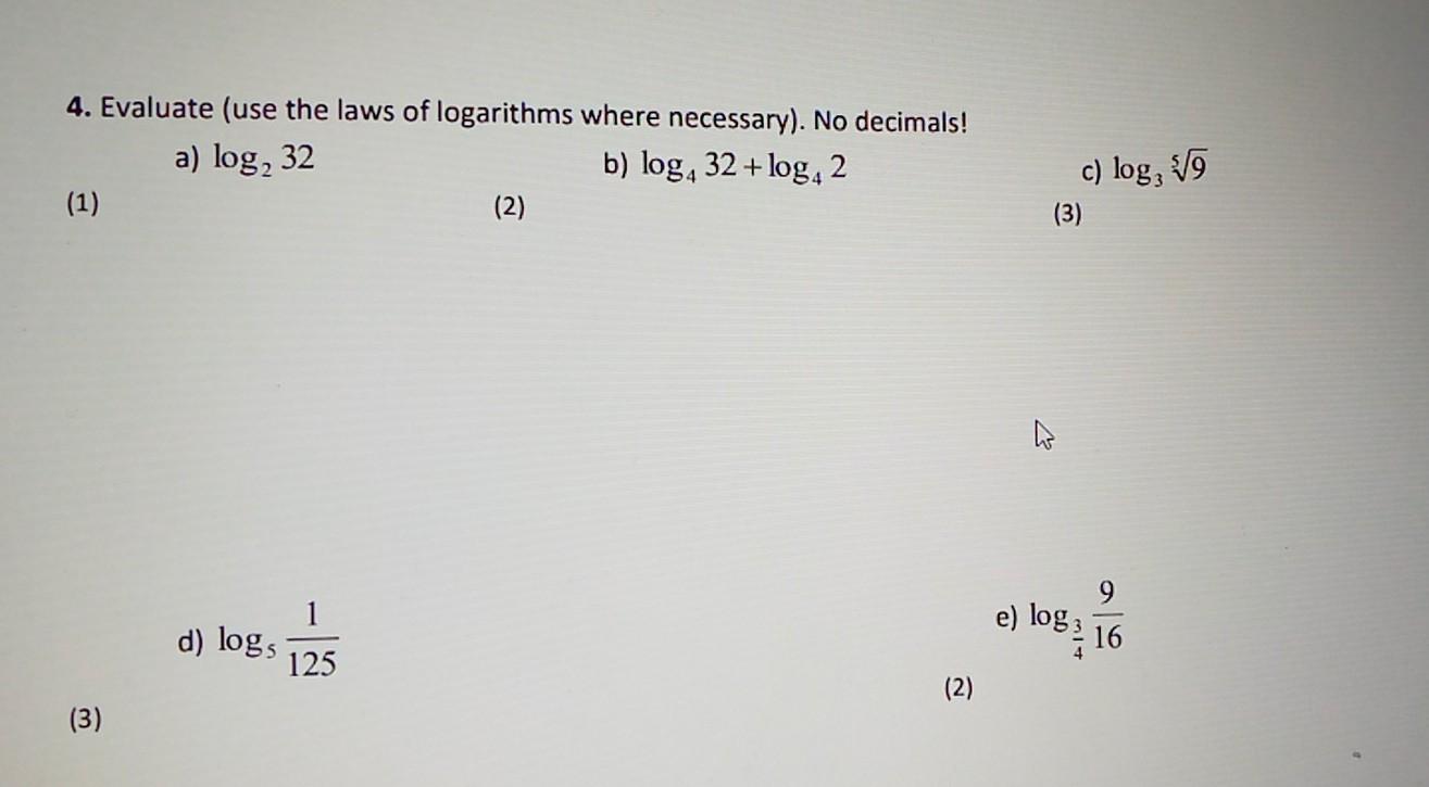 Solved 4. Evaluate (use the laws of logarithms where | Chegg.com