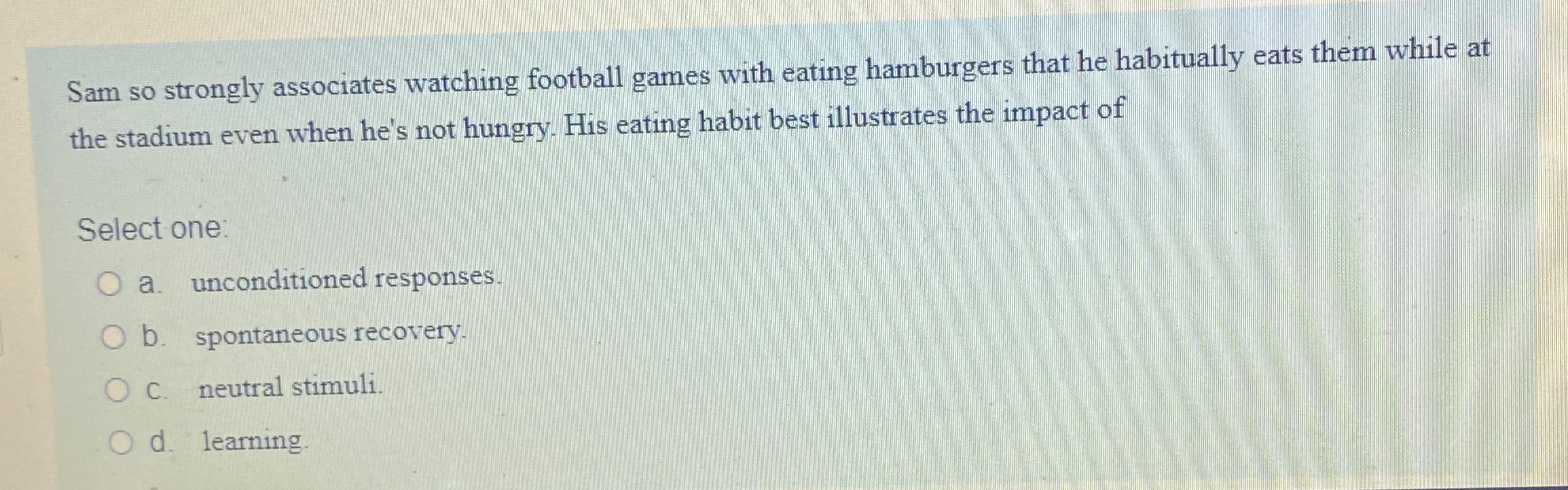 Solved Sam so strongly associates watching football games | Chegg.com