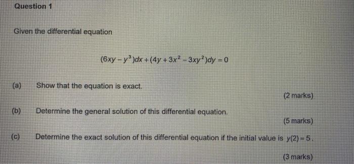 Solved Question 1 Given the differential equation (6xy-y³)dx | Chegg.com