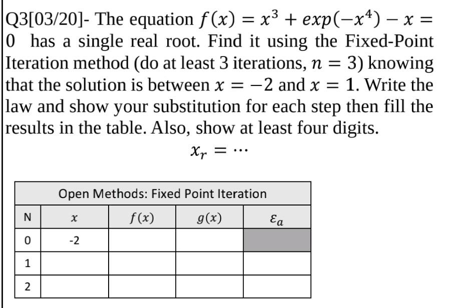 Solved Q3 [03 20] The Equation F X X3 Exp −x4 −x 0 Has A