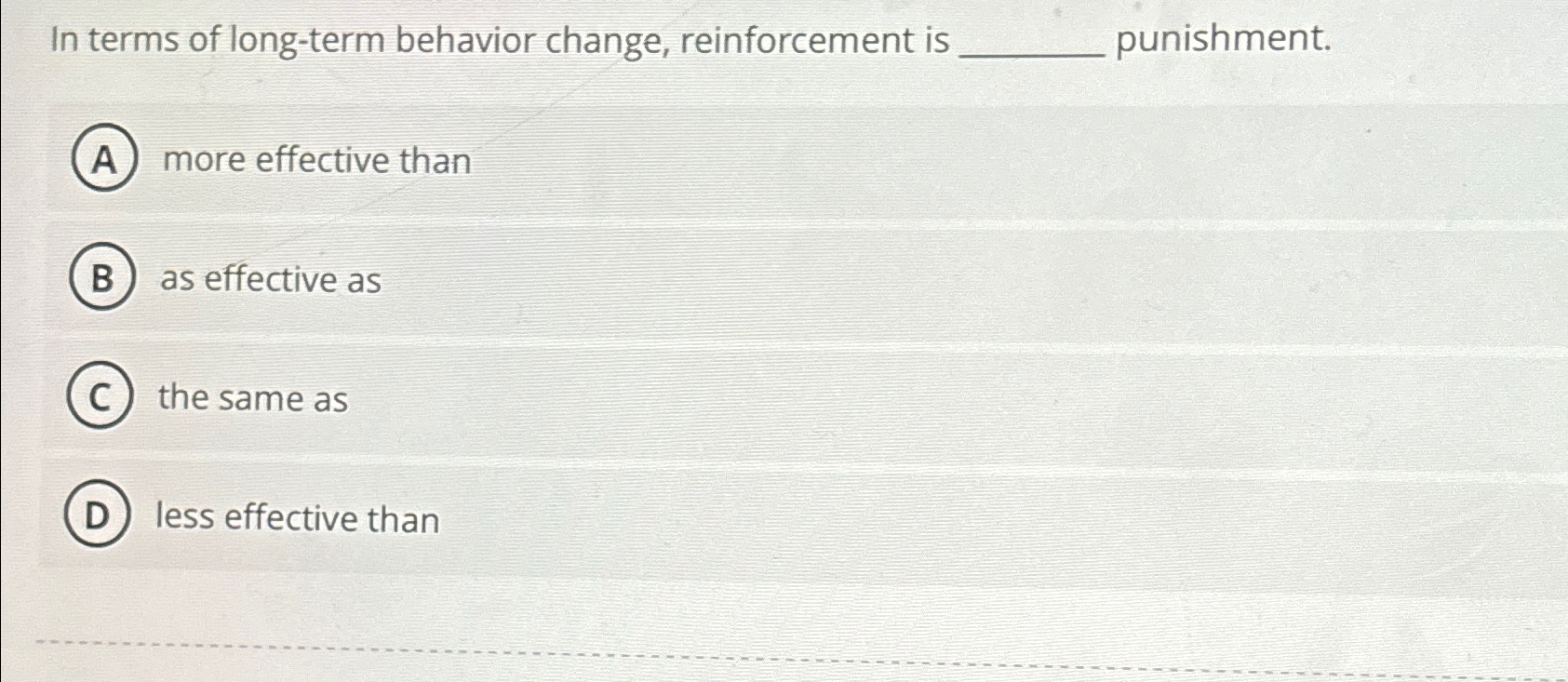 Solved In terms of long-term behavior change, reinforcement | Chegg.com