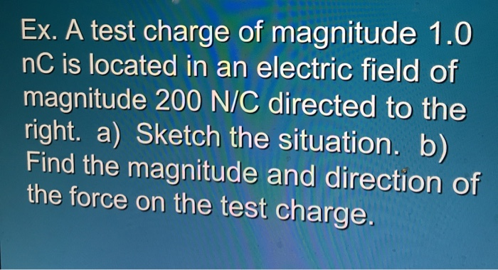 Solved Ex. A test charge of magnitude 1.0 nC is located in | Chegg.com
