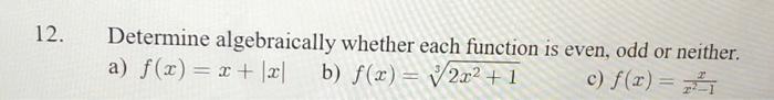 Solved 12. Determine algebraically whether each function is | Chegg.com