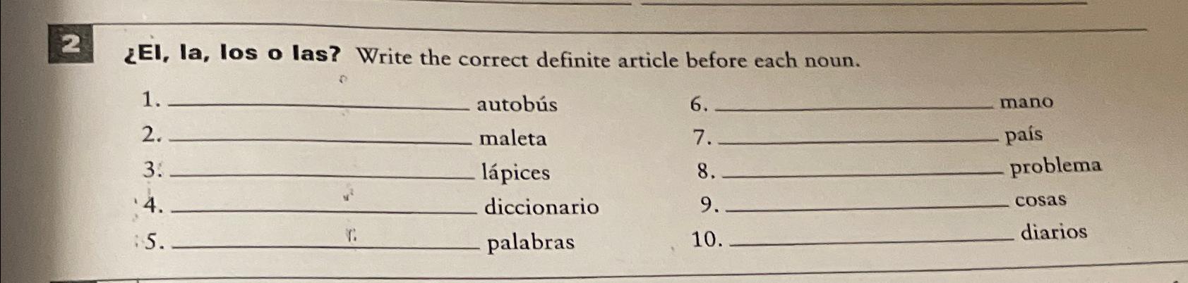 Solved 2 ¿EI, ﻿la, ﻿los o las? Write the correct definite | Chegg.com