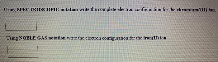 Solved Using Spectroscopic Notation Write The Complete