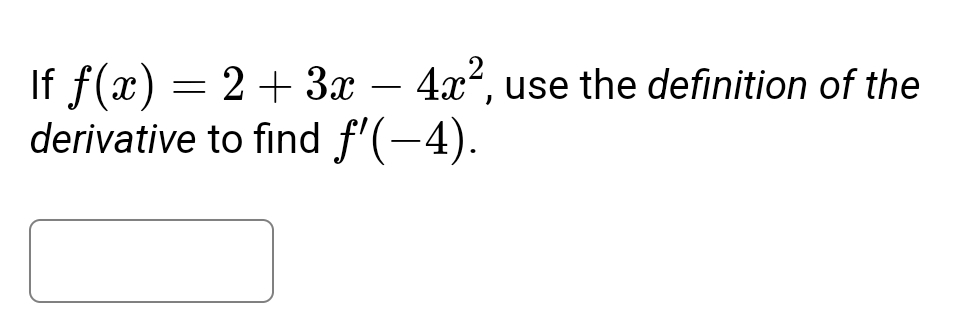 Solved If f(x)=2+3x-4x2, ﻿use the definition of the | Chegg.com