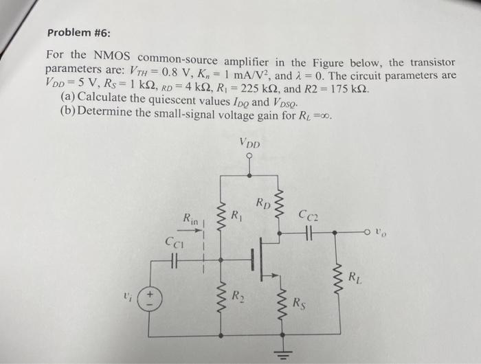 Solved Problem 6 For The Nmos Common Source Amplifier In