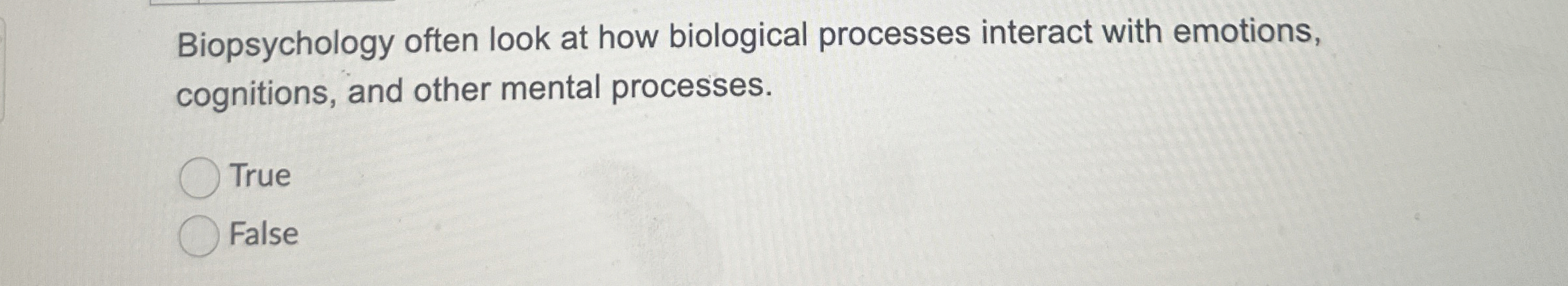 Solved Biopsychology often look at how biological processes | Chegg.com