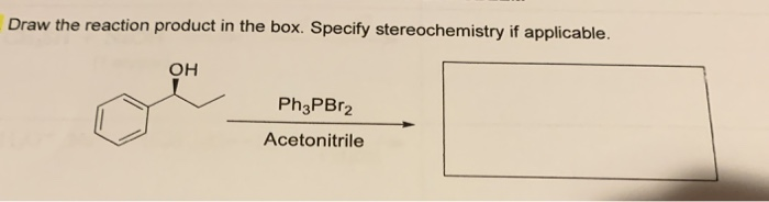 Solved Draw the reaction product in the box. Specify | Chegg.com