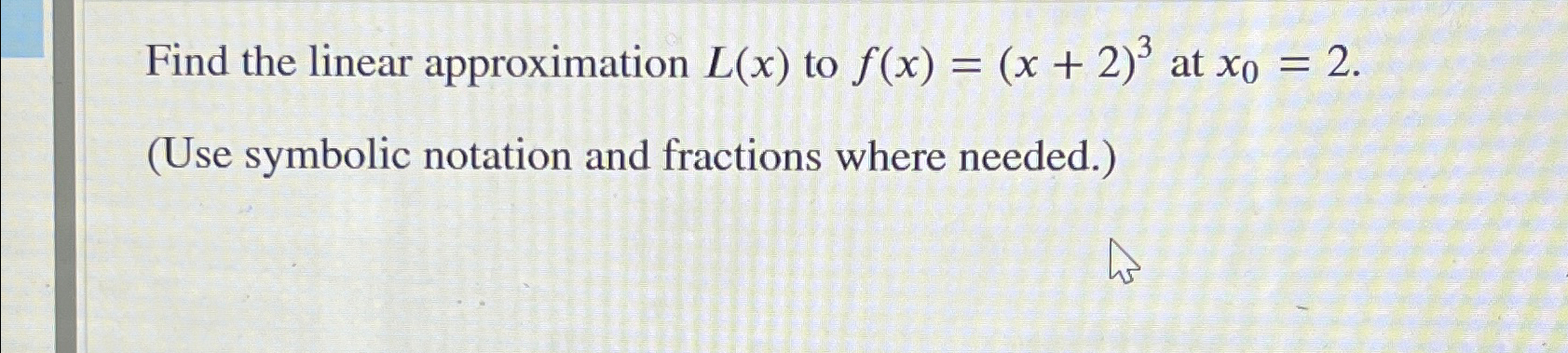 Solved Find the linear approximation L(x) ﻿to f(x)=(x+2)3 | Chegg.com