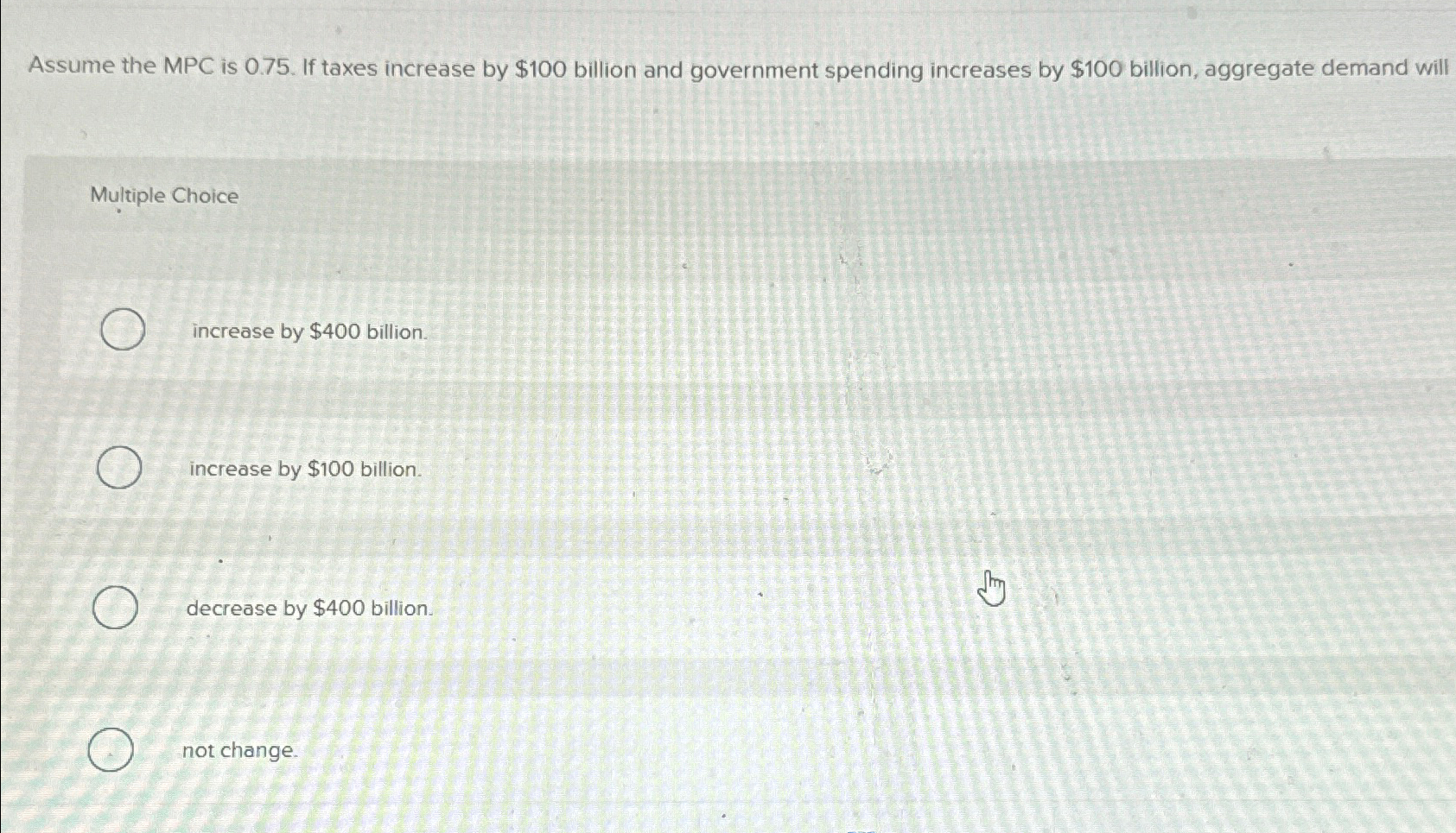 Solved Assume the MPC is 0.75 . ﻿If taxes increase by $100 | Chegg.com