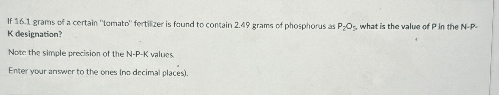 Solved If 16.1 ﻿grams of a certain "tomato" fertilizer is | Chegg.com