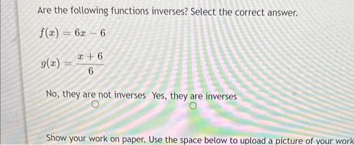Solved Are the following functions inverses? Select the | Chegg.com