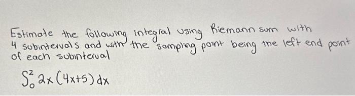 Solved Estimate the following integral using Riemann sum | Chegg.com