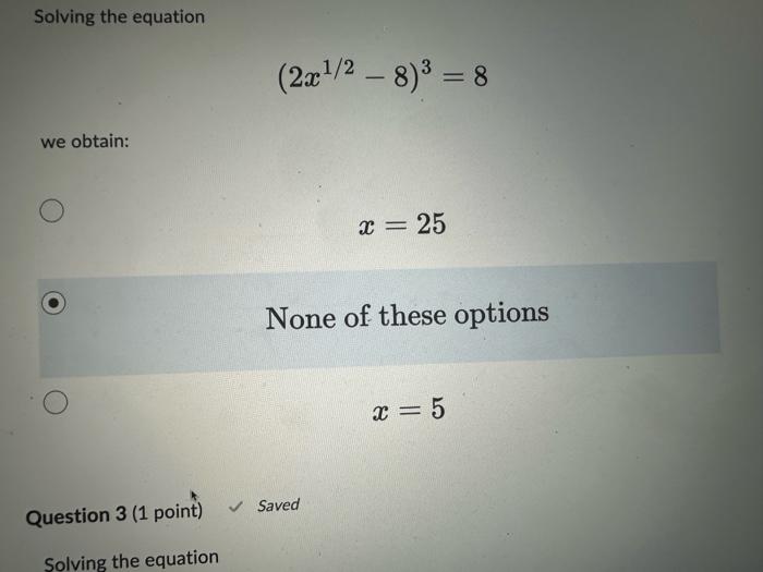 Solved Solving the equation (2x1/2−8)3=8 we obtain: x=25 | Chegg.com