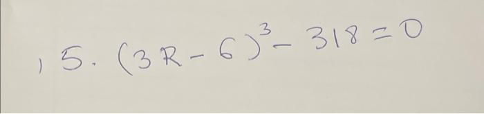 Solved 5⋅(3R−6)3−318=0 | Chegg.com