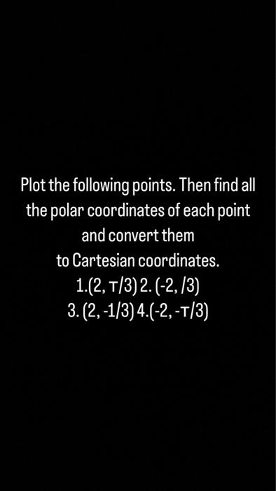 Solved Plot the following points. Then find all the polar | Chegg.com